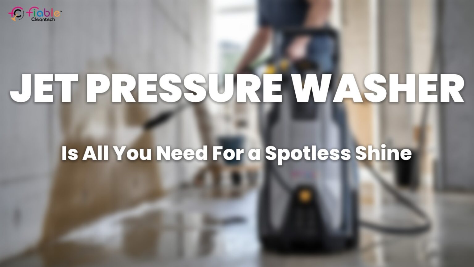 Understanding High Jet Pressure Washers Made Simple